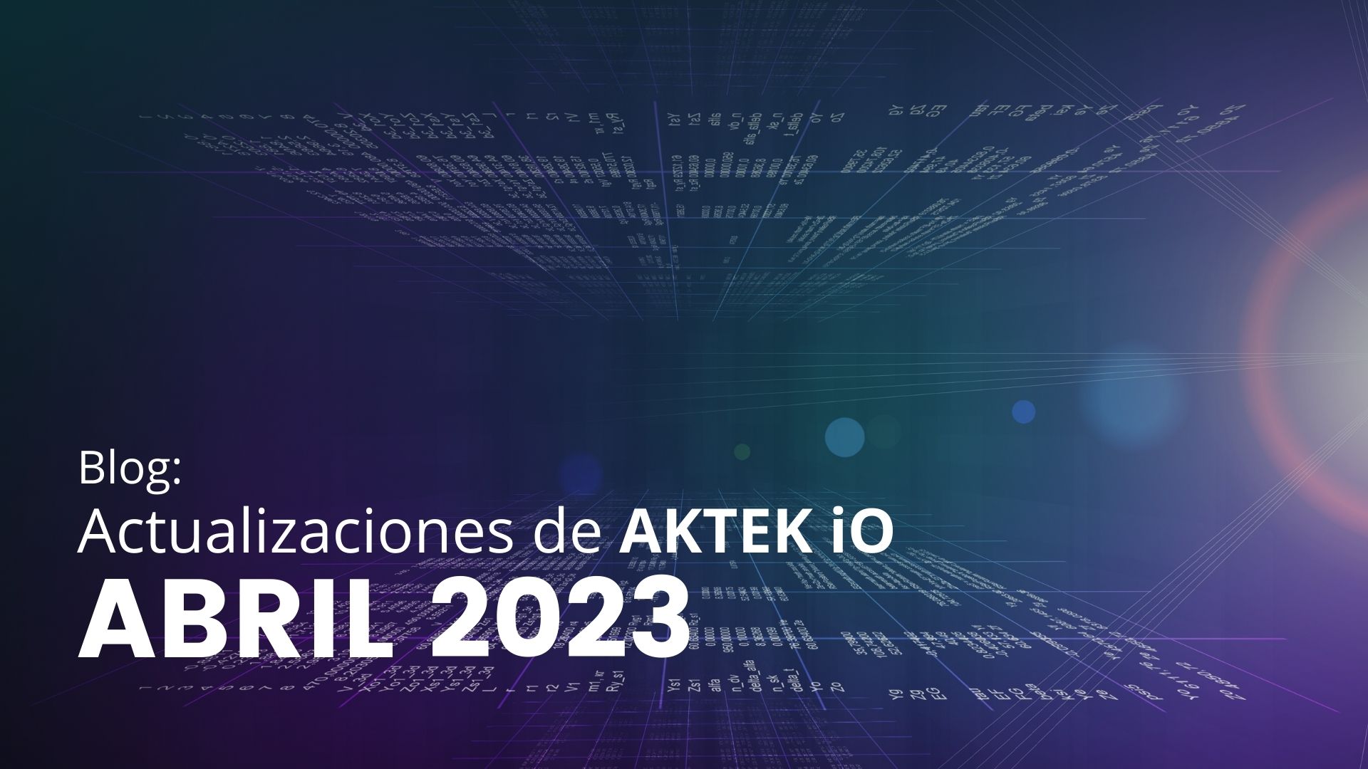 Actualizaciones de AKTEK iO en Abril 2023